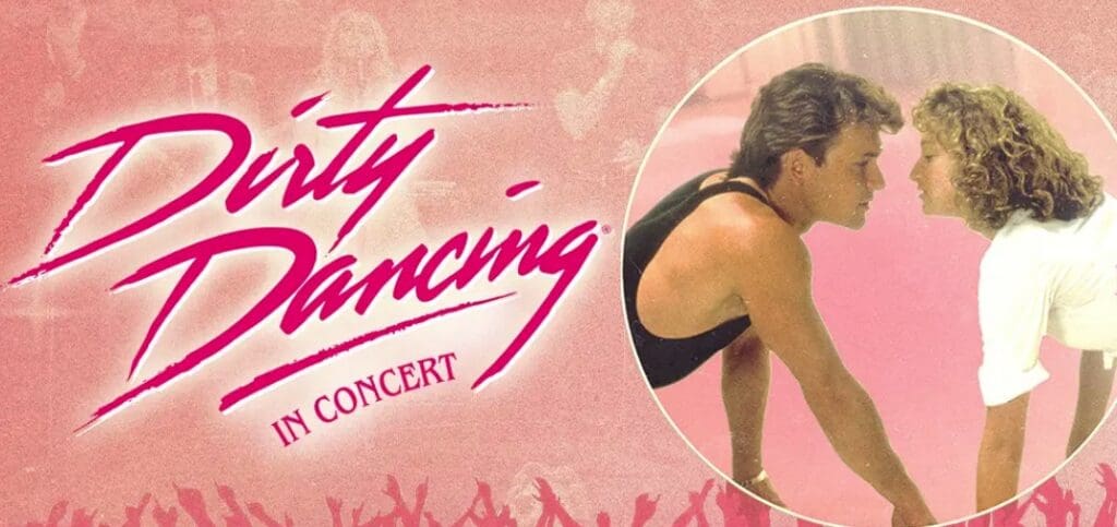 Dirty Dancing in Concert - Tour 2026 - Arena Ticket